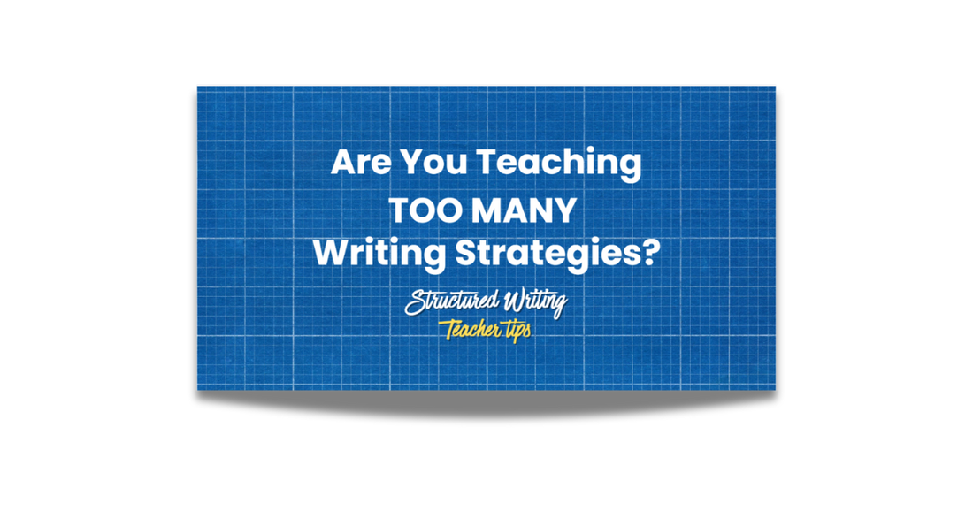 Are You Teaching TOO MANY Writing Strategies? – The Structured Writing ...